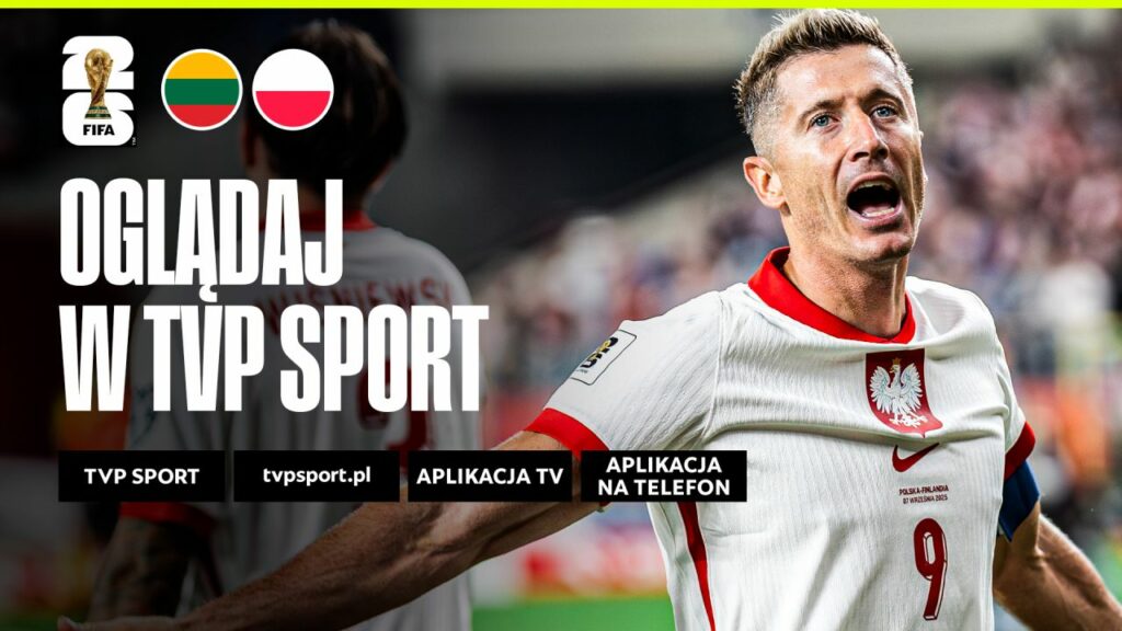 Litwa – Polska gdzie oglądać mecz na żywo kiedy eliminacje MŚ 2026 mundial transmisja live ...